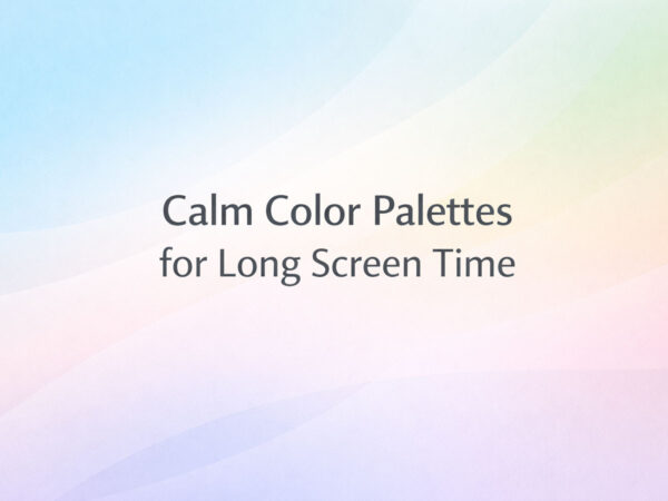 Calm Color Palettes for Long Screen Time - EnigmaEasel